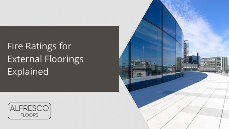 Fire Ratings For External Floors Explained - Alfresco Floors
