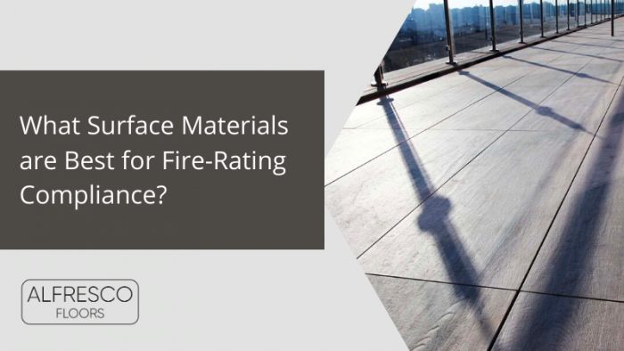What Surface Materials are Best for Fire-Rating Compliance? - Alfresco ...