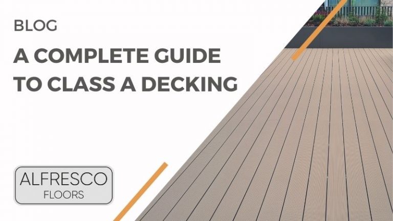 A Complete Guide to Class A Decking - Alfresco Floors