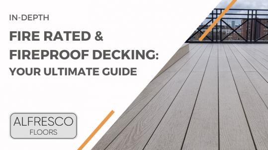 Fireproof & Fire Rated Decking: Your Ultimate Guide | Alfresco Floors